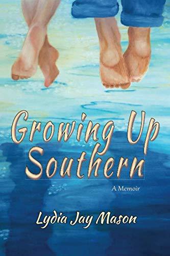Growing Up Southern: A Memoir by Lydia Jay Mason | Goodreads