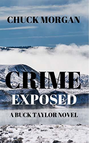 Crime Exposed: A Buck Taylor Novel (Book 4) by Chuck Morgan | Goodreads