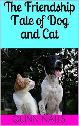The Friendship Tale of Dog and Cat by Quinn Nalls | Goodreads