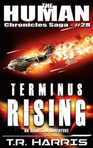 Terminus Rising (The Human Chronicles #28) by T.R. Harris | Goodreads