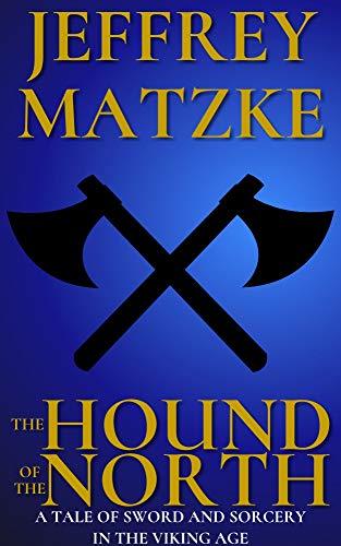 The Hound of the North: A Tale of Sword and Sorcery in the Viking Age ...