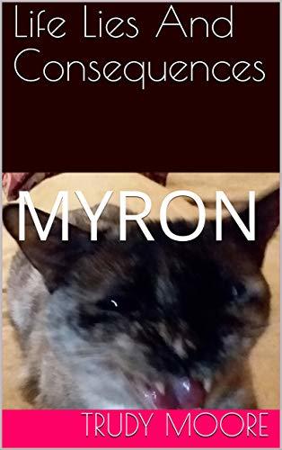 Life Lies And Consequences: MYRON by Trudy Moore | Goodreads