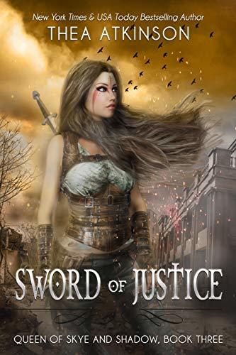 Sword of Justice (Queen of Skye and Shadow #3) by Thea Atkinson | Goodreads