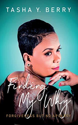 Finding My Why: Forgiveness but No Apology by Tasha Berry | Goodreads