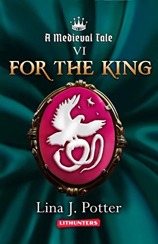 For the King (A Medieval Tale, #6) by Lina J. Potter | Goodreads