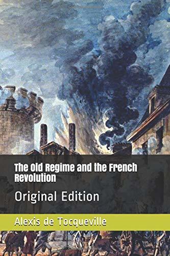 The Old Regime and the French Revolution: Original Edition by Alexis de ...