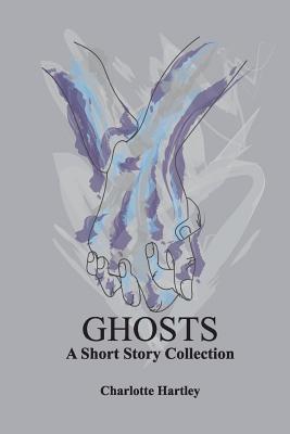Ghosts by Charlotte Hartley | Goodreads