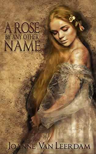 A Rose By Any Other Name by Joanne Van Leerdam | Goodreads