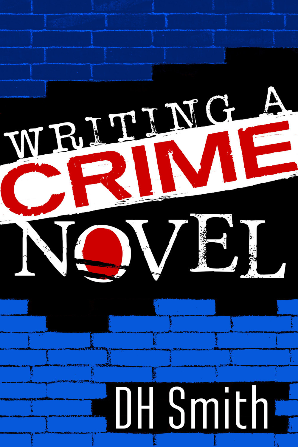 Writing a Crime Novel by D.H. Smith | Goodreads
