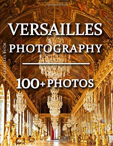 Versailles Book - Versailles Photography: 100+ Amazing Pictures and ...