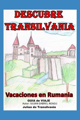 DESCUBRE TRANSILVANIA: VACACIONES EN RUMANIA by SR IULIAN GABRIEL NEAGU ...