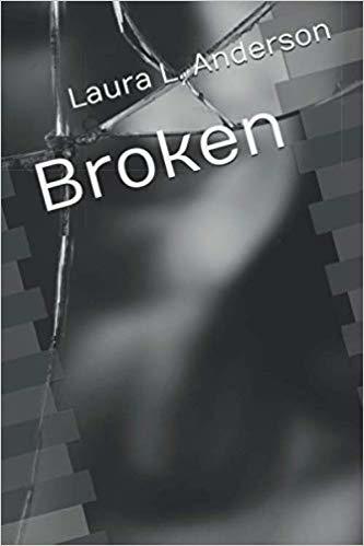 Broken by Laura L. Anderson | Goodreads