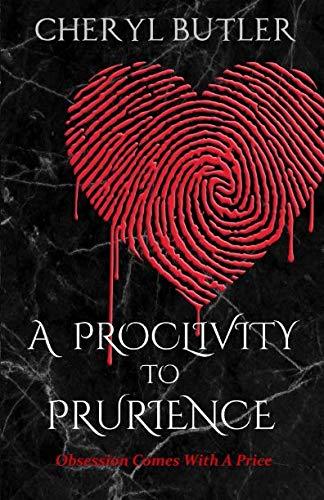 A Proclivity To Prurience: Obsession Comes With A Price by Cheryl ...