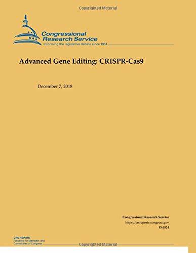 Advanced Gene Editing: CRISPR-Cas9 by Congressional Research Service ...