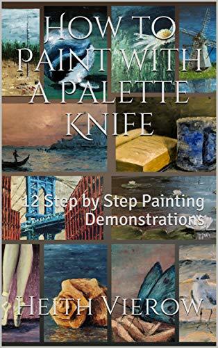 How to Paint with a Palette Knife: 12 Step by Step Painting ...