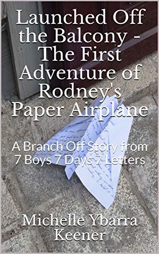 Launched Off the Balcony - The First Adventure of Rodney's Paper ...