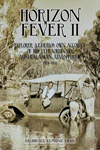Horizon Fever II: Explorer AE Filby's own account of his extraordinary ...