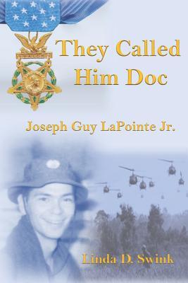 They Called Him Doc: Joseph Guy LaPointe Jr. by Linda D. Swink | Goodreads