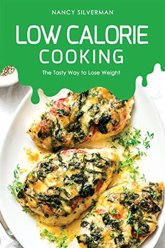 Low Calorie Cooking: The Tasty Way to Lose Weight by Nancy Silverman ...