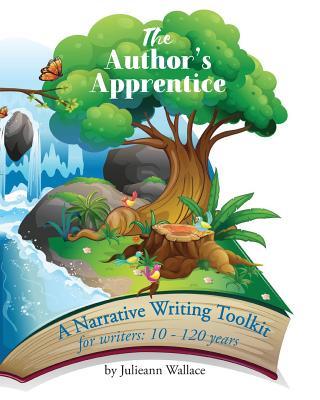The Author's Apprentice - Just Write!: A Narrative Writing Toolkit for ...
