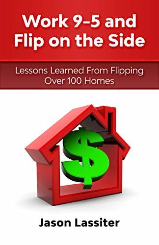 Work 9-5 and Flip on the Side: What I Learned From Flipping Over 100 ...