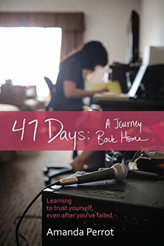 47 Days: A Journey Back Home: Learning to trust yourself, even after ...