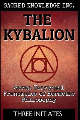 The Kybalion - Sacred Knowledge: Seven Universal Principles of Hermetic ...