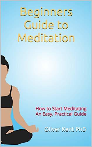 Beginners Guide to Meditation: How to Start Meditating An Easy ...