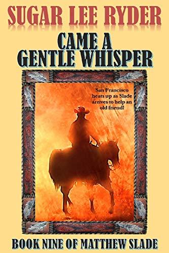 Came a Gentle Whisper: Book Nine of Gunslinger Matthew Slade by Sugar ...