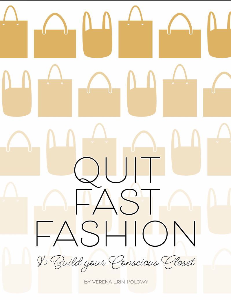 Quit Fast Fashion & Build Your Conscious Closet by Verena Erin Polowy ...