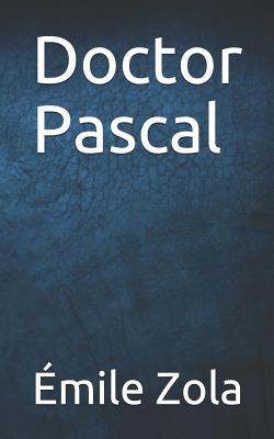 Doctor Pascal by Émile Zola | Goodreads