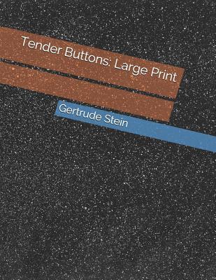 Tender Buttons: Large Print by Gertrude Stein | Goodreads