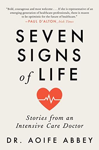 Seven Signs of Life: Unforgettable Stories from an Intensive Care ...