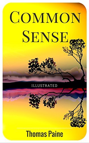 Common Sense: By Thomas Paine : Illustrated by Thomas Paine | Goodreads