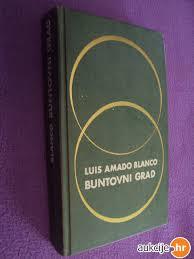 Buntovni grad by Luis Amado Blanco | Goodreads