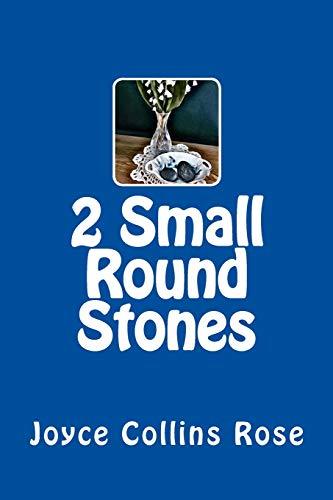 Two Small Round Stones by Joyce Collins Rose | Goodreads
