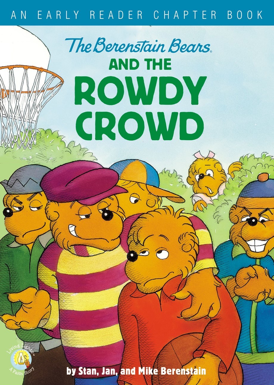 The Berenstain Bears And The Rowdy Crowd By Stan Berenstain Goodreads