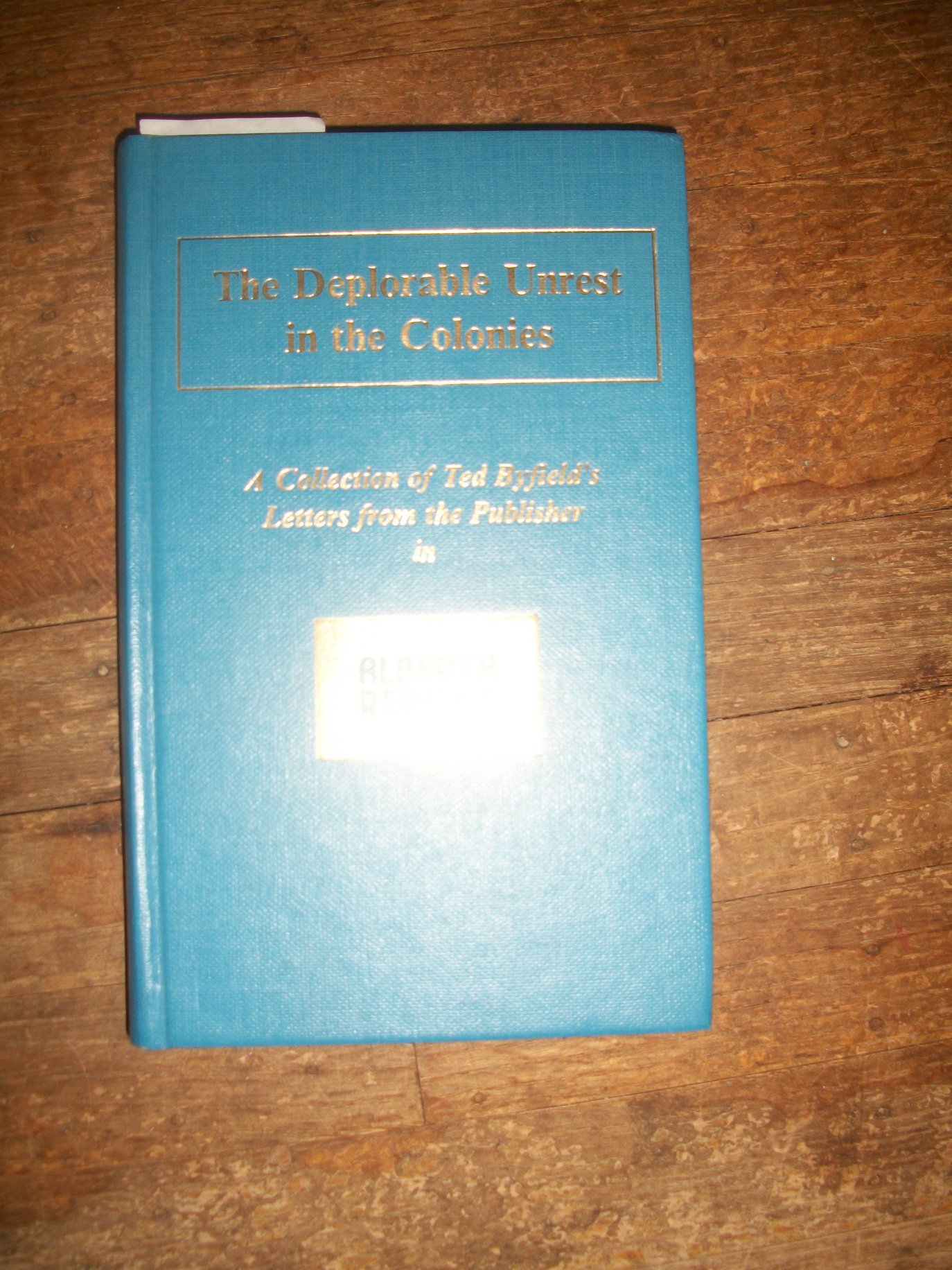 The Deplorable Unrest In The Colonies by Ted Byfield | Goodreads
