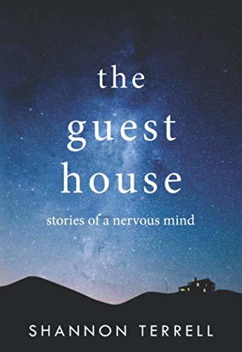 The Guest House: Stories Of A Nervous Mind by Shannon Terrell | Goodreads