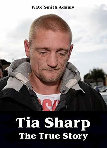 Tia Sharp - The True Story by Kate Smith Adams | Goodreads