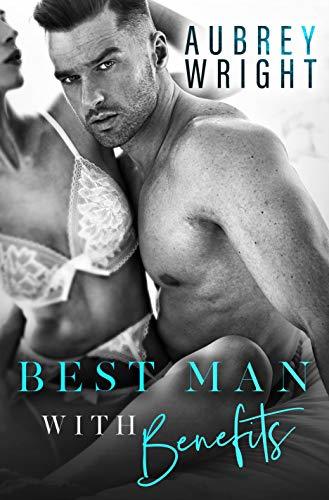 Best Man with Benefits by Aubrey Wright | Goodreads