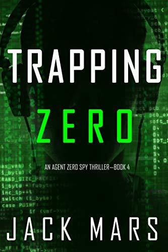 Trapping Zero (Agent Zero, #4) by Jack Mars | Goodreads