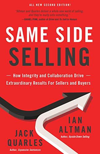 Same Side Selling: How Integrity and Collaboration Drive Extraordinary ...