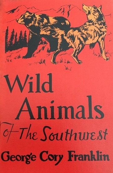 Wild Animals of the Southwest by George Cory Franklin | Goodreads