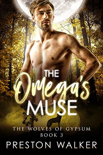 The Omega's Muse (Wolves Of Gypsum, #3) by Preston Walker | Goodreads