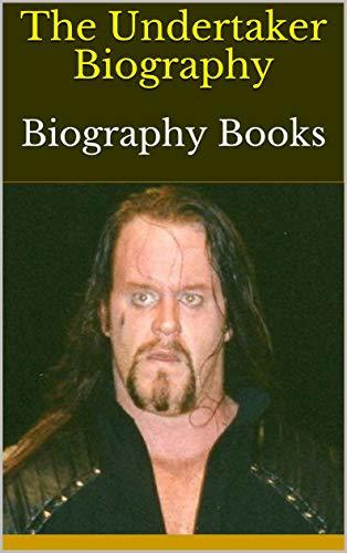 The Undertaker Biography: Biography Books by Andrea | Goodreads