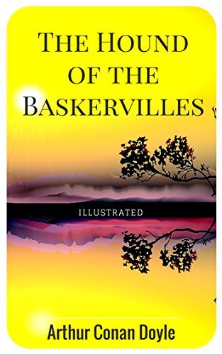 The Hound of the Baskervilles: By Sir Arthur Conan Doyle : Illustrated ...