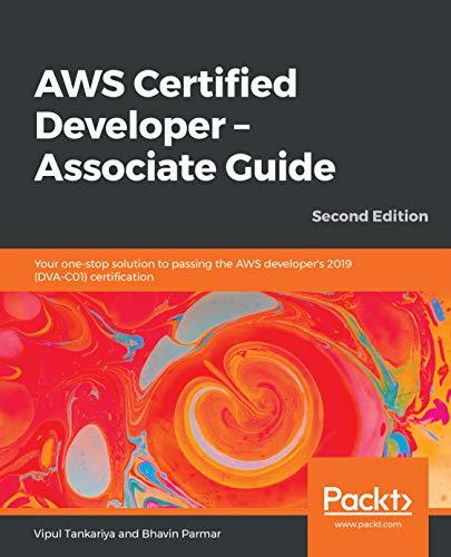 AWS Certified Developer - Associate Guide: Your one-stop solution to ...