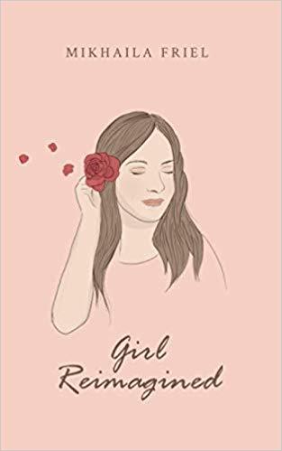 Girl Reimagined by Mikhaila Friel | Goodreads