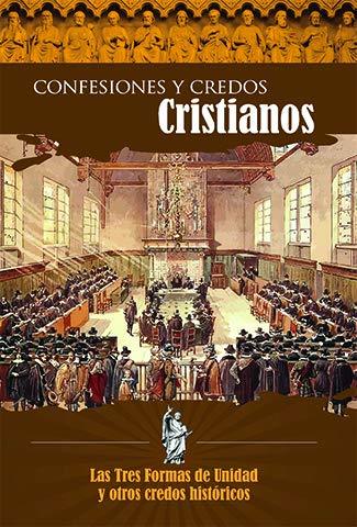 Confesiones y credos cristianos: Las tres formas de unidad y otros ...